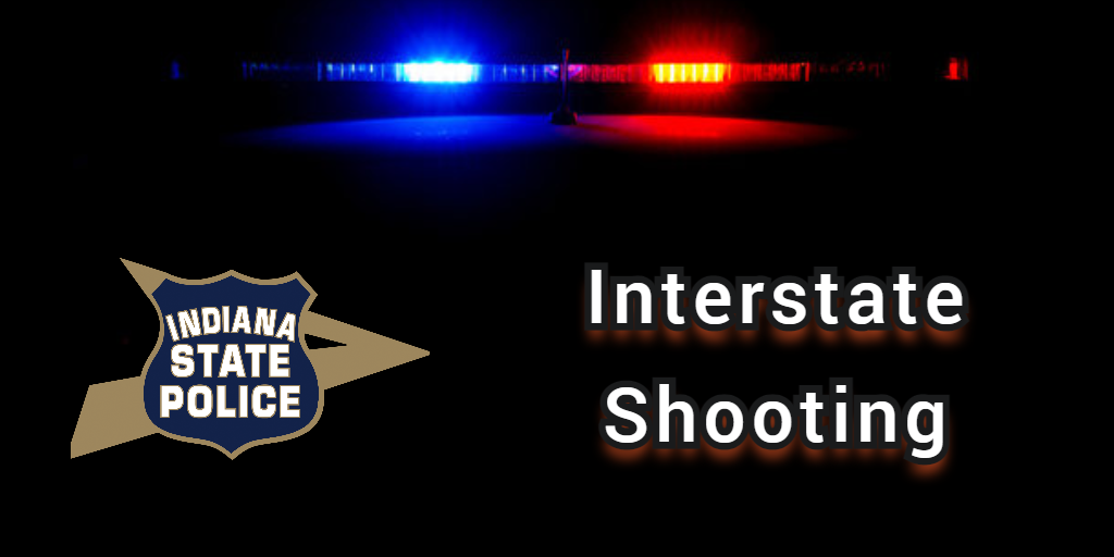 Interstate shooting in area of I-69 Thursday -from ISP - WTRE Radio